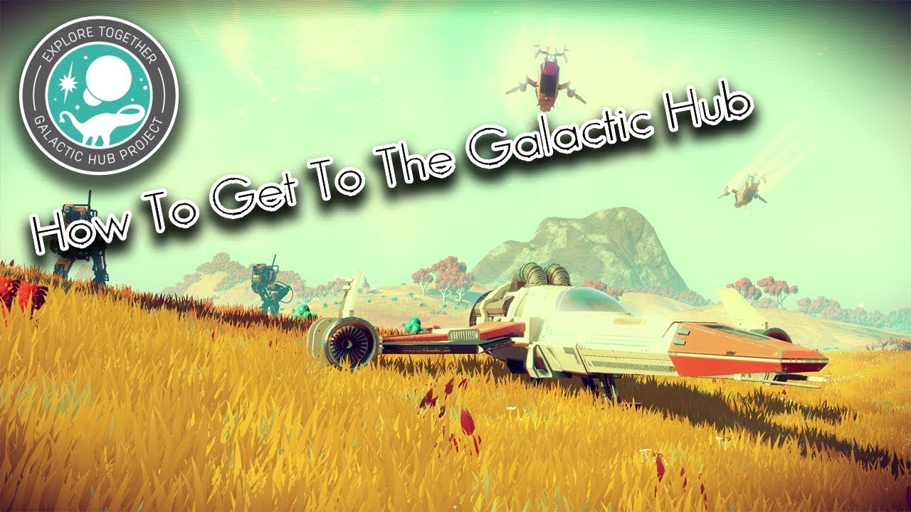 How To Get To The Galactic Hub / Every Hub | No Mans Sky Next (Semi ...