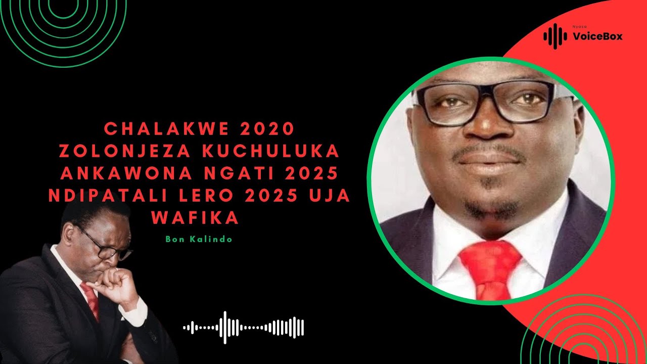 Chalakwe 2020 Zolonjeza Kuchuluka Ankawona Ngati 2025 Ndipatali Lero 2025 Uja Wafika - Bon ...