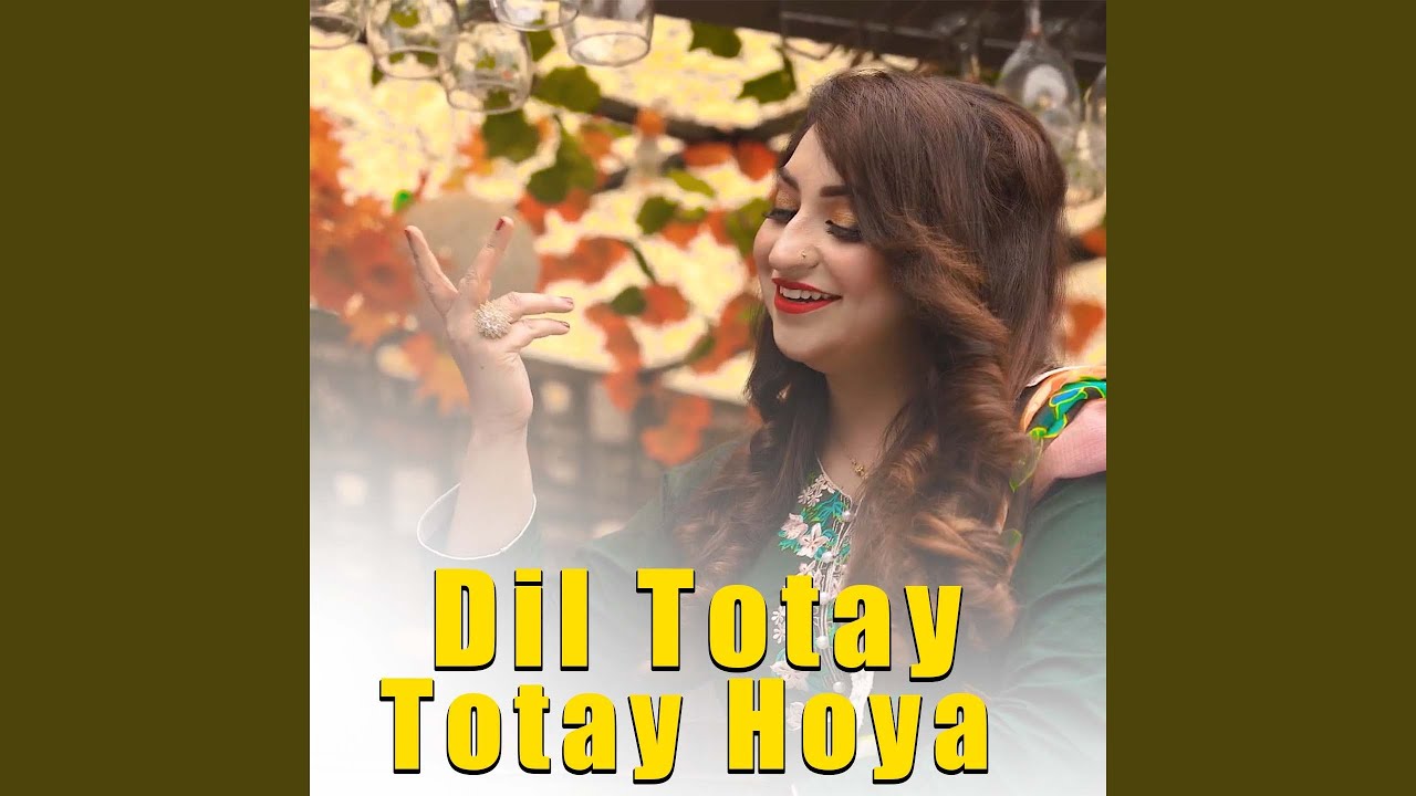 Dil Totay Totay Hoya - YouTube