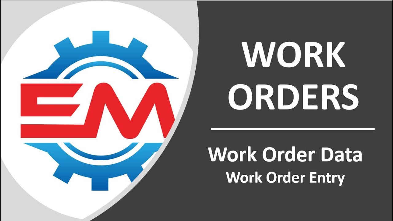 Work Orders - Work Order Data - Work Order Entry & Completion - YouTube