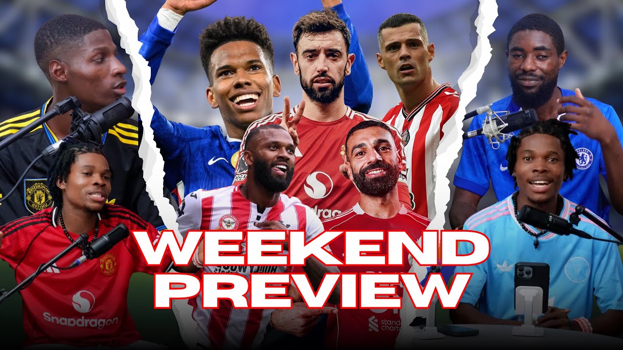 WEEKEND MATCHES PREVIEW - Chelsea, Man United, Liverpool [FT. Francis ...