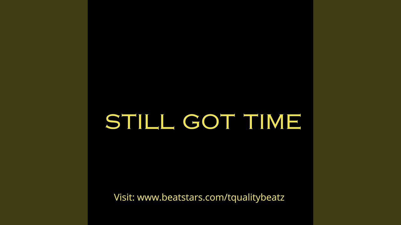 Still got time - YouTube