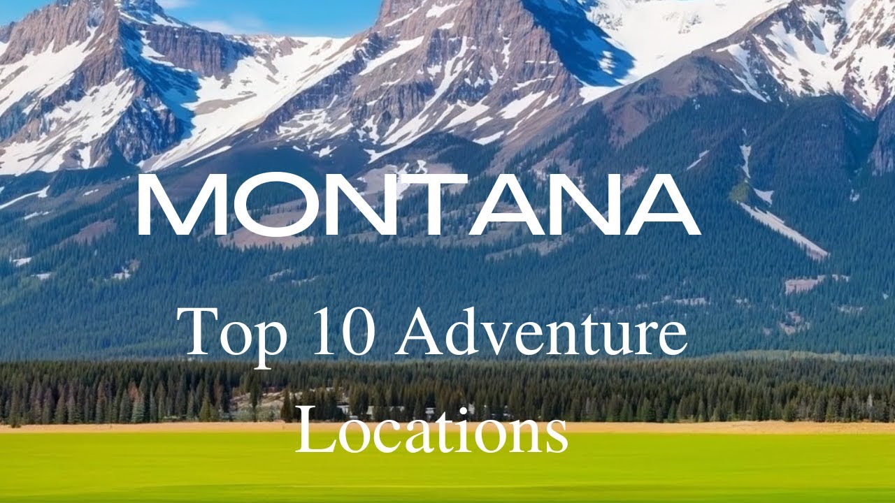 Top 10 Adventure Travel Locations in Montana – Exciting Action ...