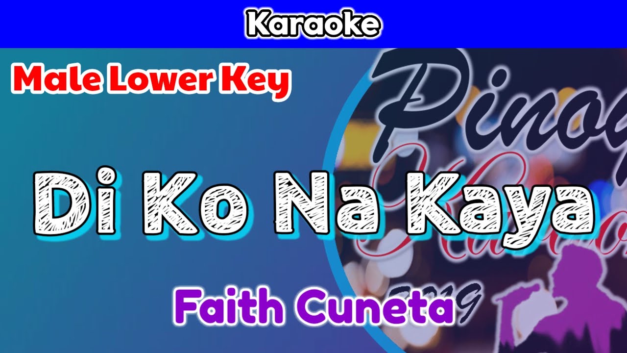 Di Ko Na Kaya by Faith Cuneta (Karaoke : Male Lower Key) - YouTube