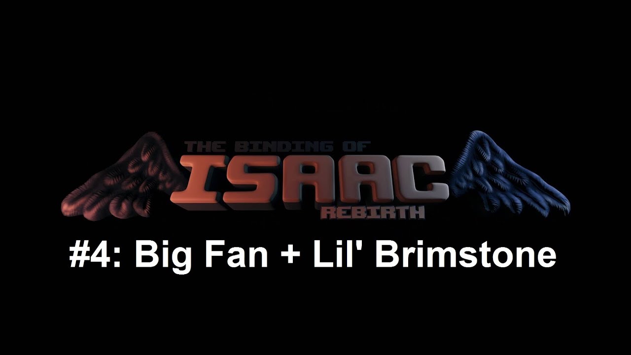Binding of Isaac: Rebirth - Big Fan + Lil' Brimstone - YouTube