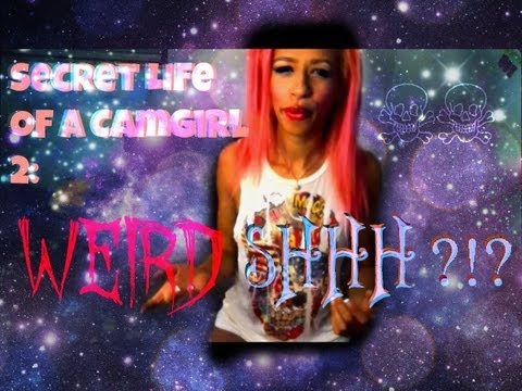 Secret Life of a CamGirl 2: The Strangest Things EVER said to Me on Cam
