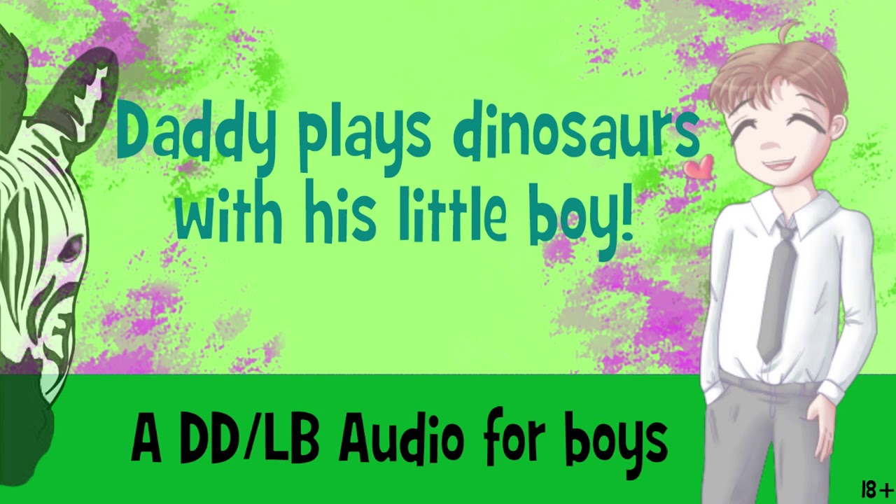 (18+) Daddy plays dinosaurs with his little boy | A DDLB audio for boys ...