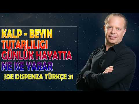 Joe Dispenza Türkçe 31 : Kalp Beyin Tutarlılığı Günlük Hayatta Ne İşe Yarar