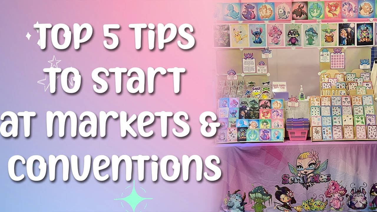 ⭐ Top 5 Tips to Start Selling at Markets and Conventions ⭐ How to Get ...