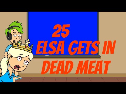 Elsa Gets in Dead Meat - YouTube