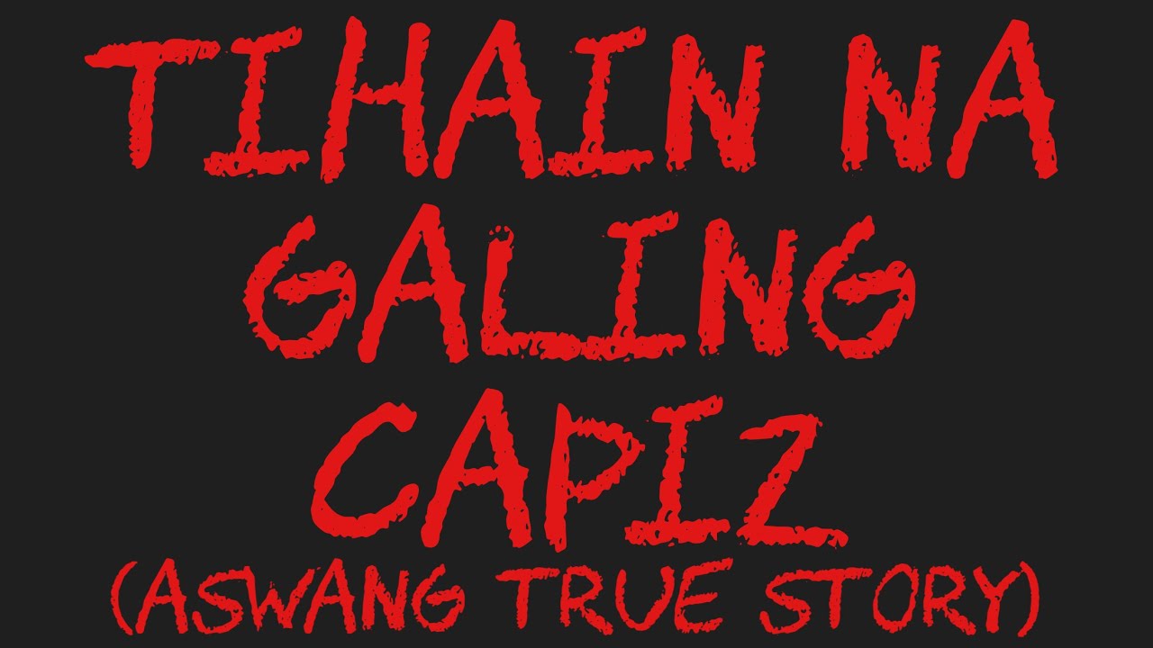 TIYAHIN NA GALING CAPIZ (Aswang True Story) - YouTube