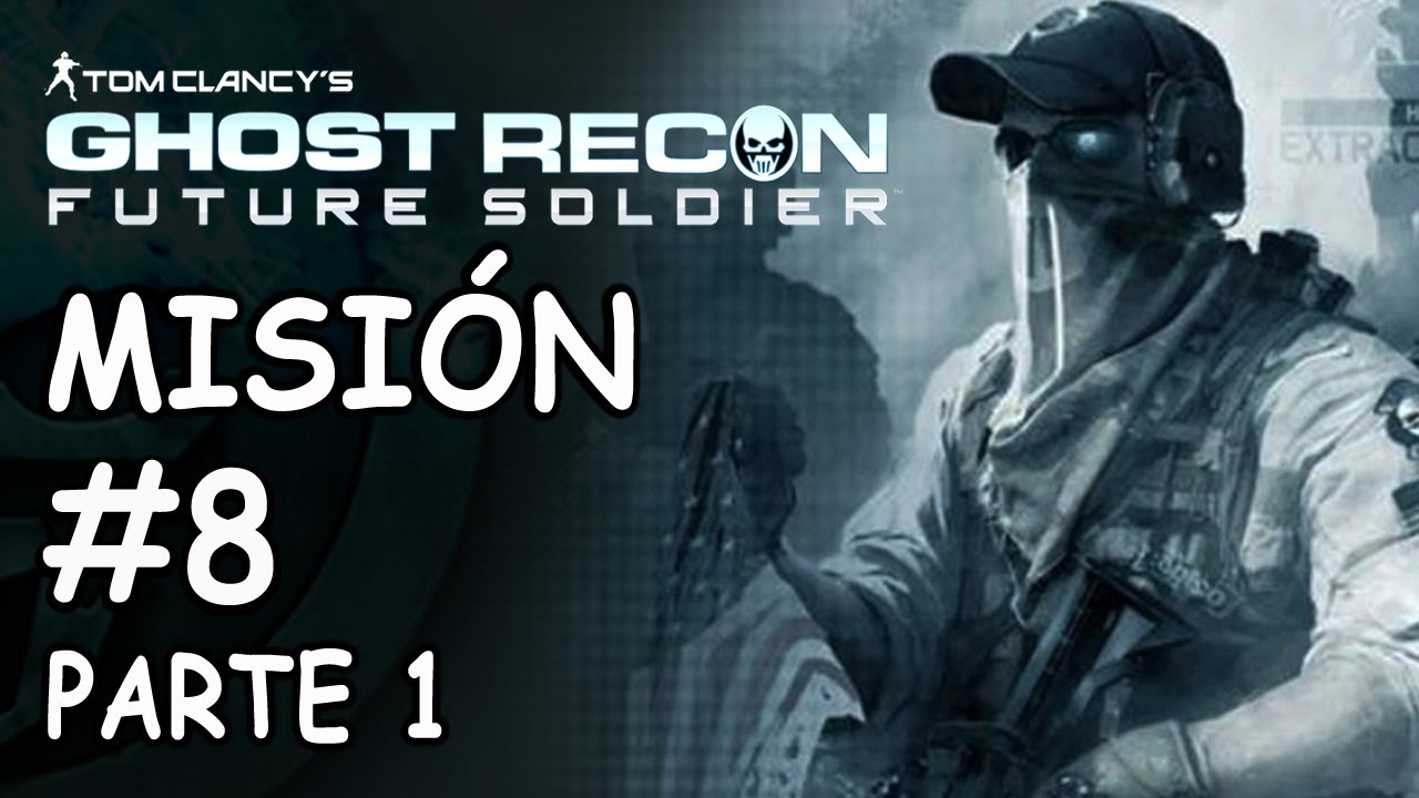 GHOST RECON FUTURE SOLDIER / ÉLITE / MISIÓN 8 / FUEGO PROFUNDO parte 1 ...