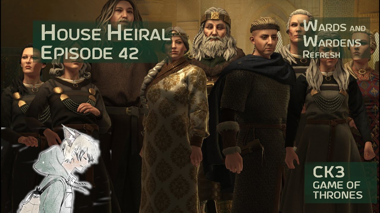 House Heiral/CK3/GameofThrones/LongPlay/Ep42 - Wards and Wardens ...