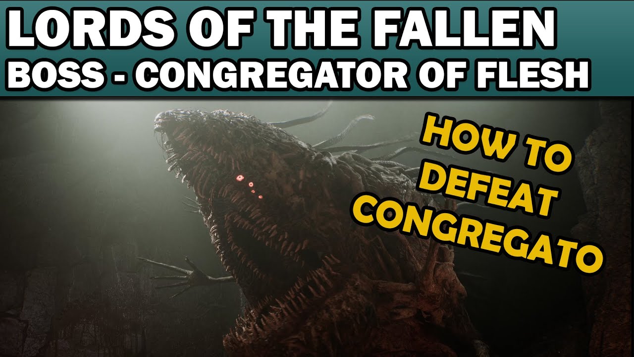 Lords of the Fallen Boss Guide - The Congregator of Flesh (Flesh ...