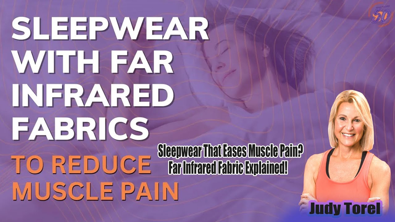 Sleepwear That Eases Muscle Pain? | Far Infrared Fabric Explained ...