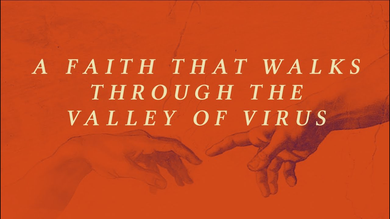 A Faith That Walks Through the Valley of Virus - YouTube