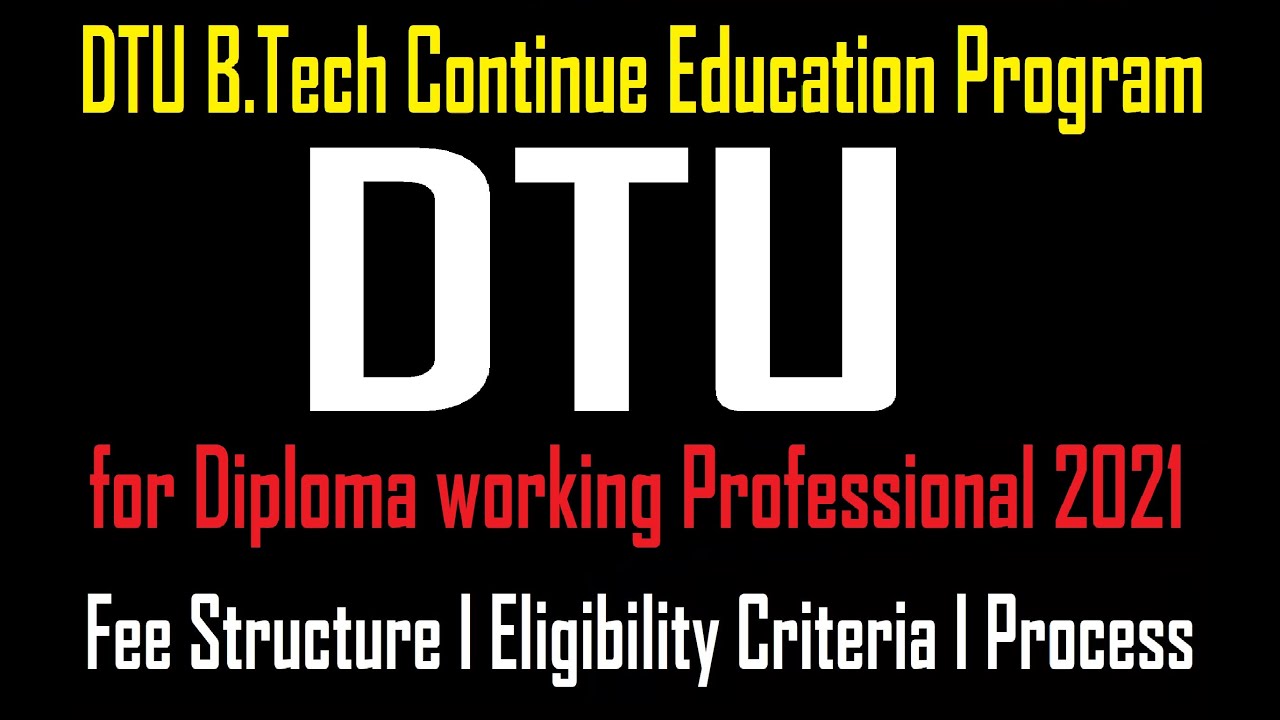 DTU B.Tech Continue Education program for working Professional 2021 For ...