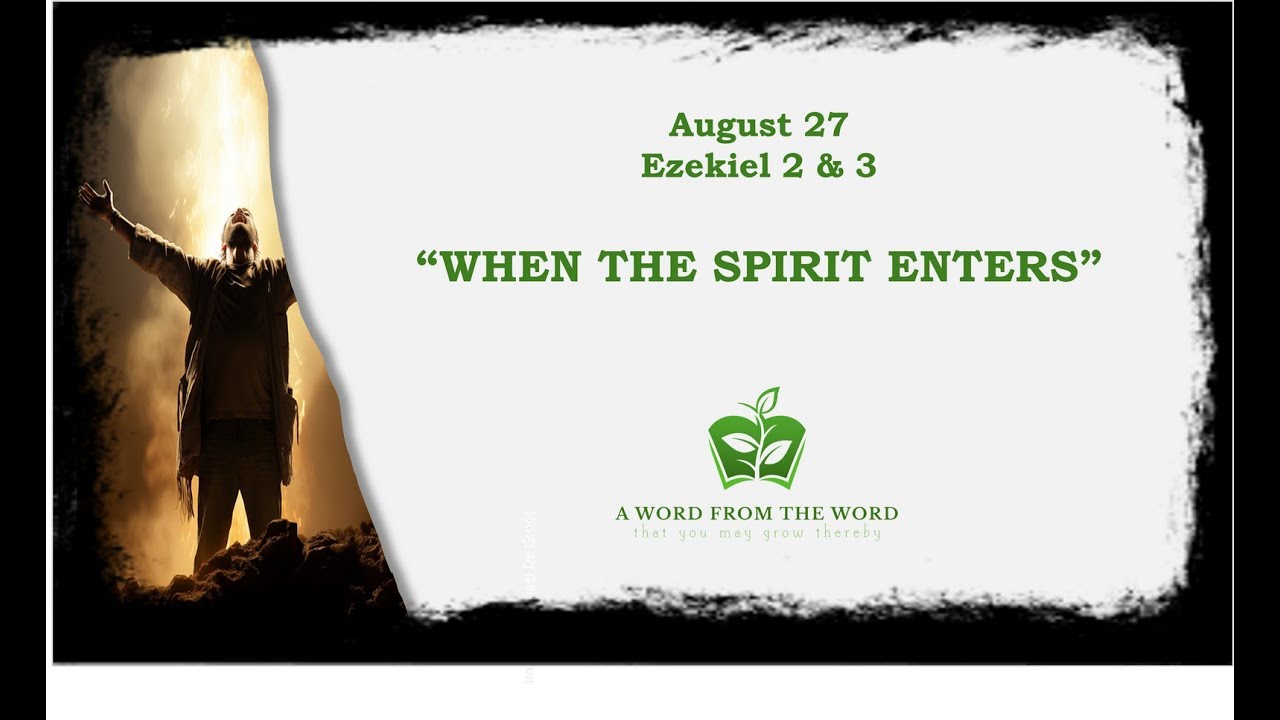 "WHEN THE SPIRIT ENTERS" | Ezekiel 2 & 3 | August 27 - YouTube