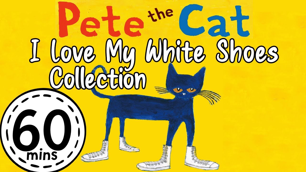 Pete The Cat I Love My White Shoes 1 HOUR Collection | KittyCat | Read ...
