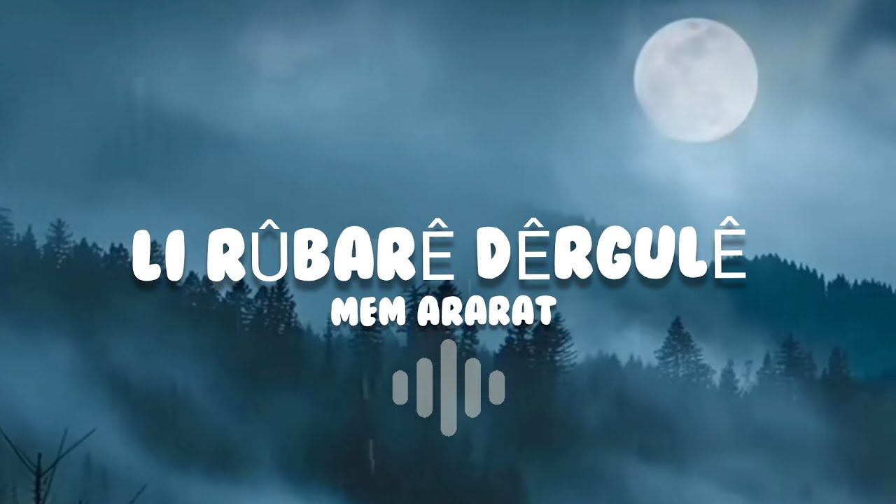 MEM ARARAT - Lİ RÛBARÊ DÊRGULÊ [Lyrics/sözler] - YouTube