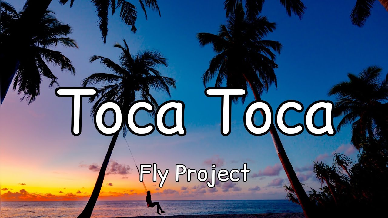 Fly Project - Toca Toca (lyrics) - YouTube