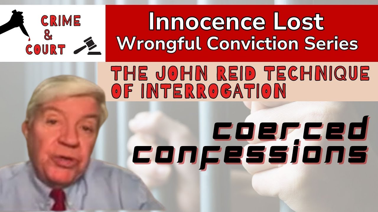 Coerced Confessions: The John Reid Technique of Interrogation - YouTube