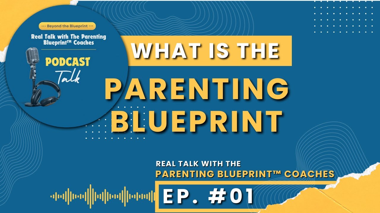 Episode 1: What is a Parenting Blueprint? - YouTube