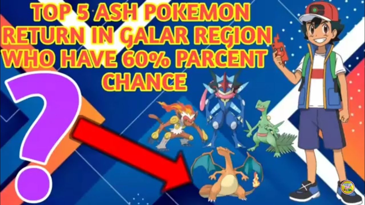 Top 5 Ash Pokemon Return In Galar Who Have 60% Percent Chance || In ...