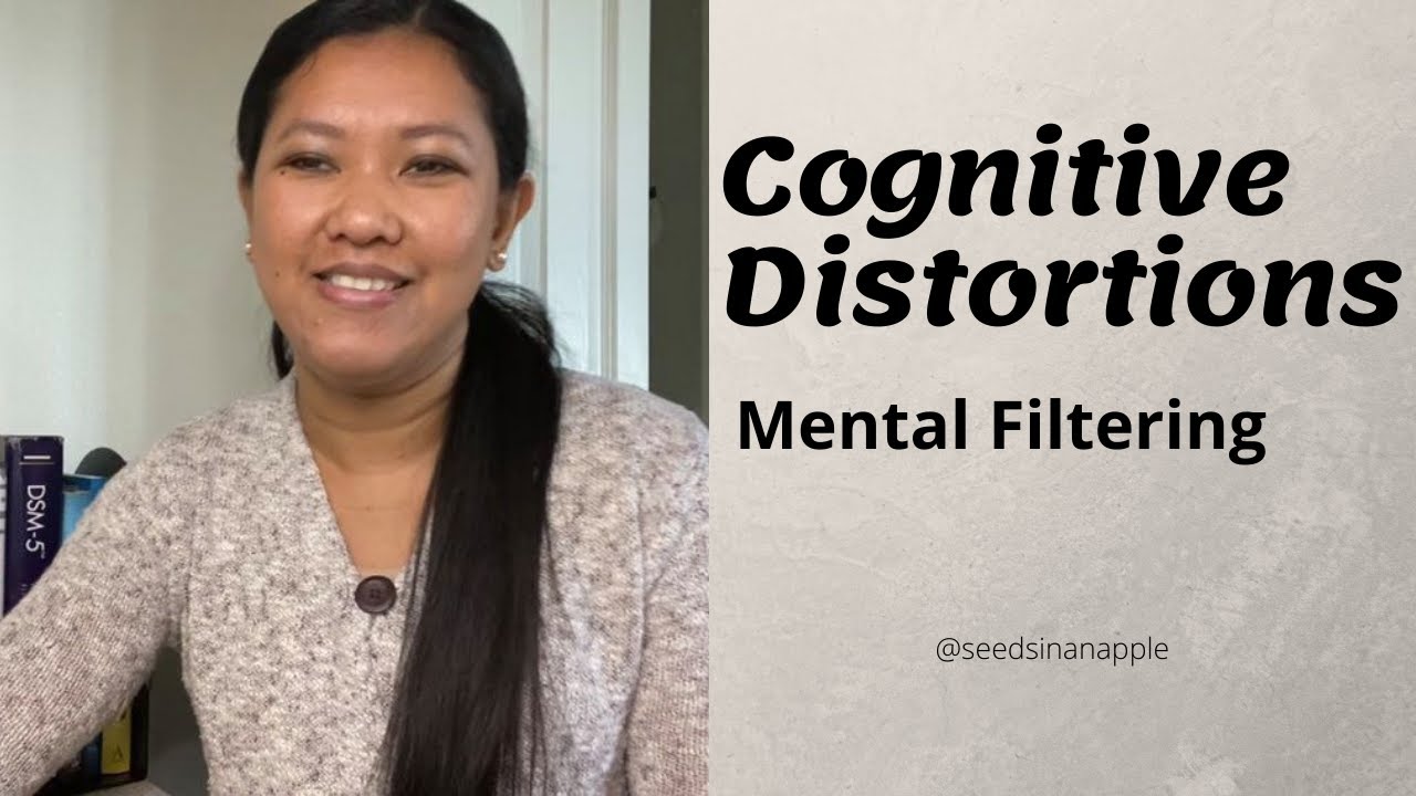 Cognitive Distortions Ep. 2: Mental Filtering #seedsinanapple # ...