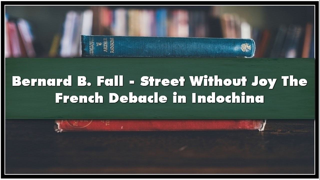 Bernard B. Fall Street Without Joy The French Debacle in Indochina Part ...