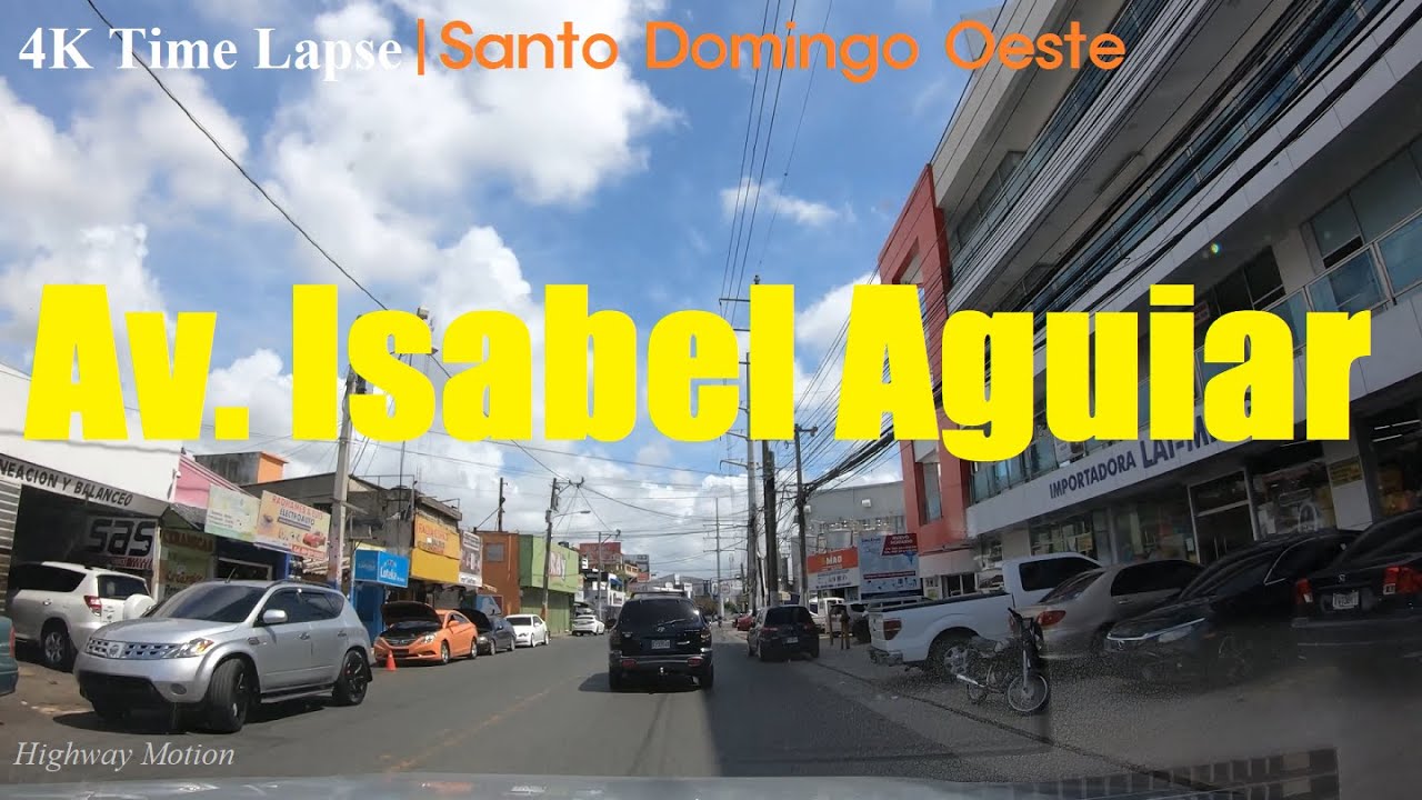 4K Time Lapse - Av. Isabel Aguiar - Santo Domingo Oeste - YouTube