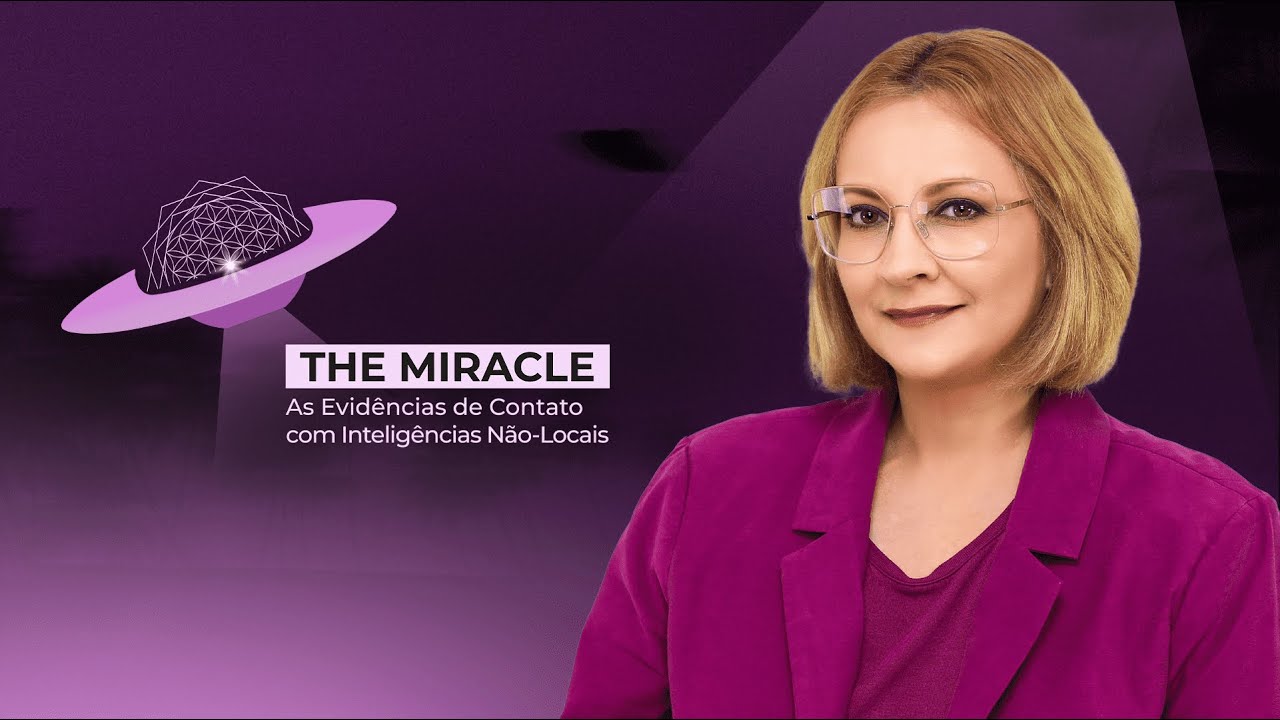 THE MIRACLE - As Evidências de Contato com Inteligências Não-Locais - 2 ...