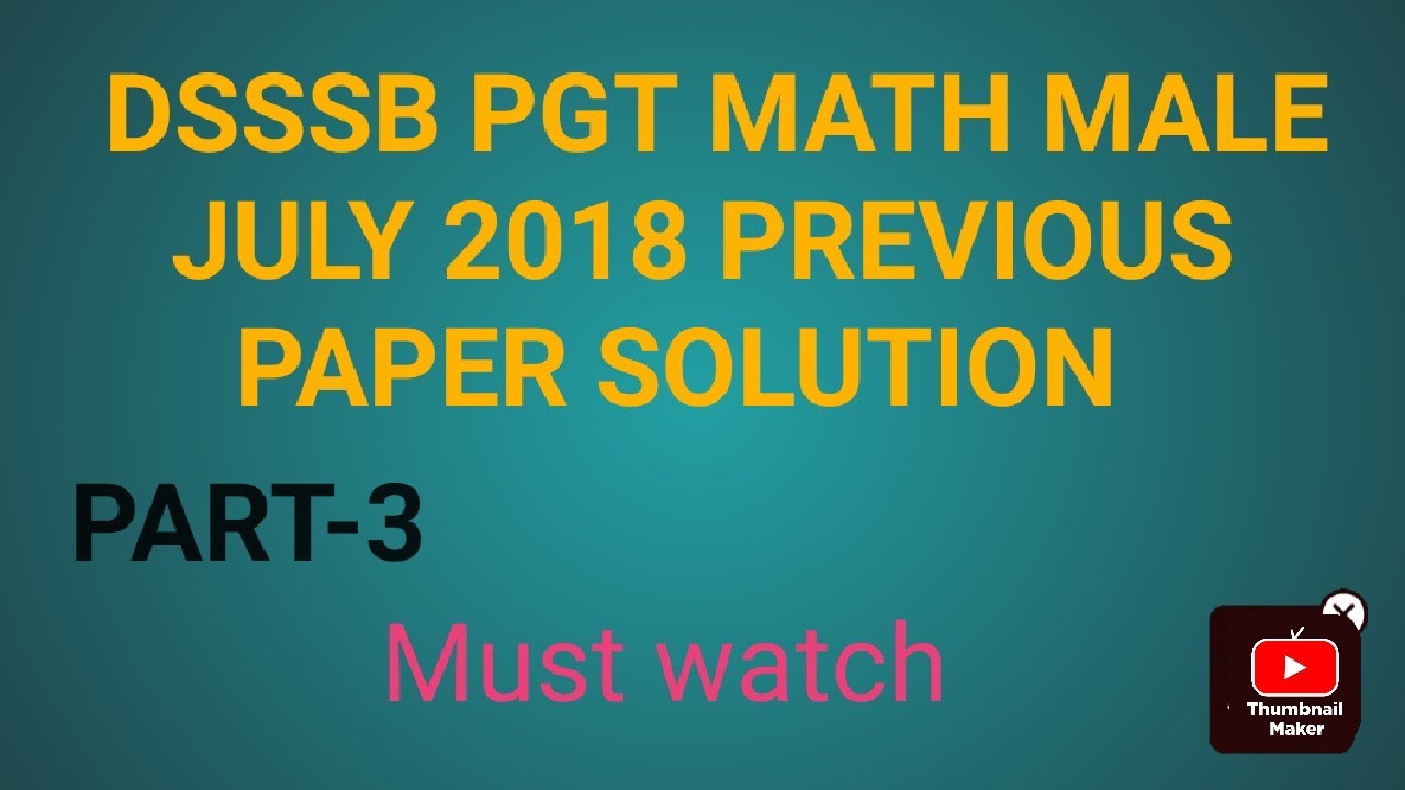 DSSSB Pgt Math Male July 2018 previous paper solution || Part-3 || Must ...