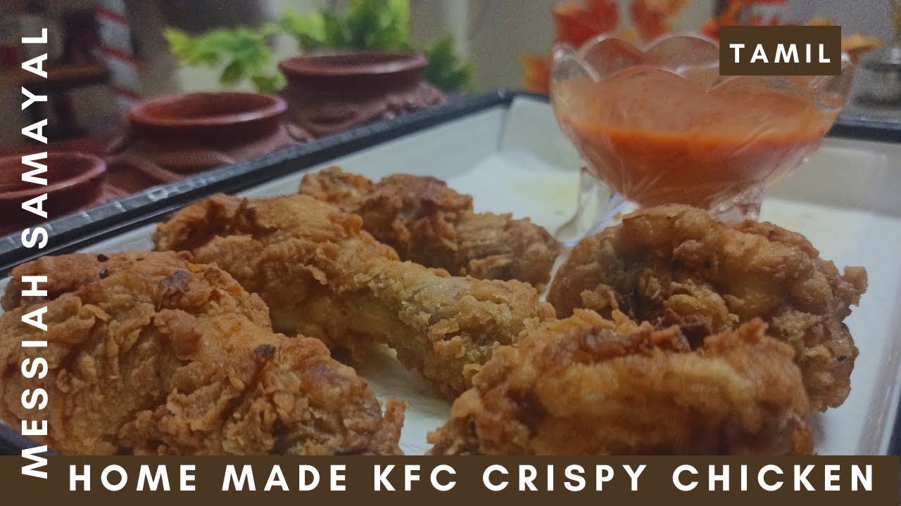 HOMEMADE KFC CRISPY CHICKEN|TAMIL|MESSIAH SAMAYAL - YouTube