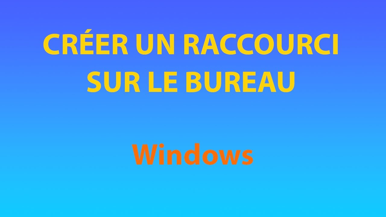Créer un raccourci sur le bureau - YouTube