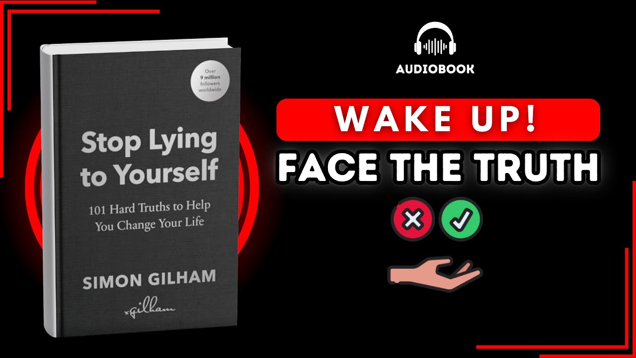 Stop Lying to Yourself: 101 Hard Truths to Help You Change Your Life ...