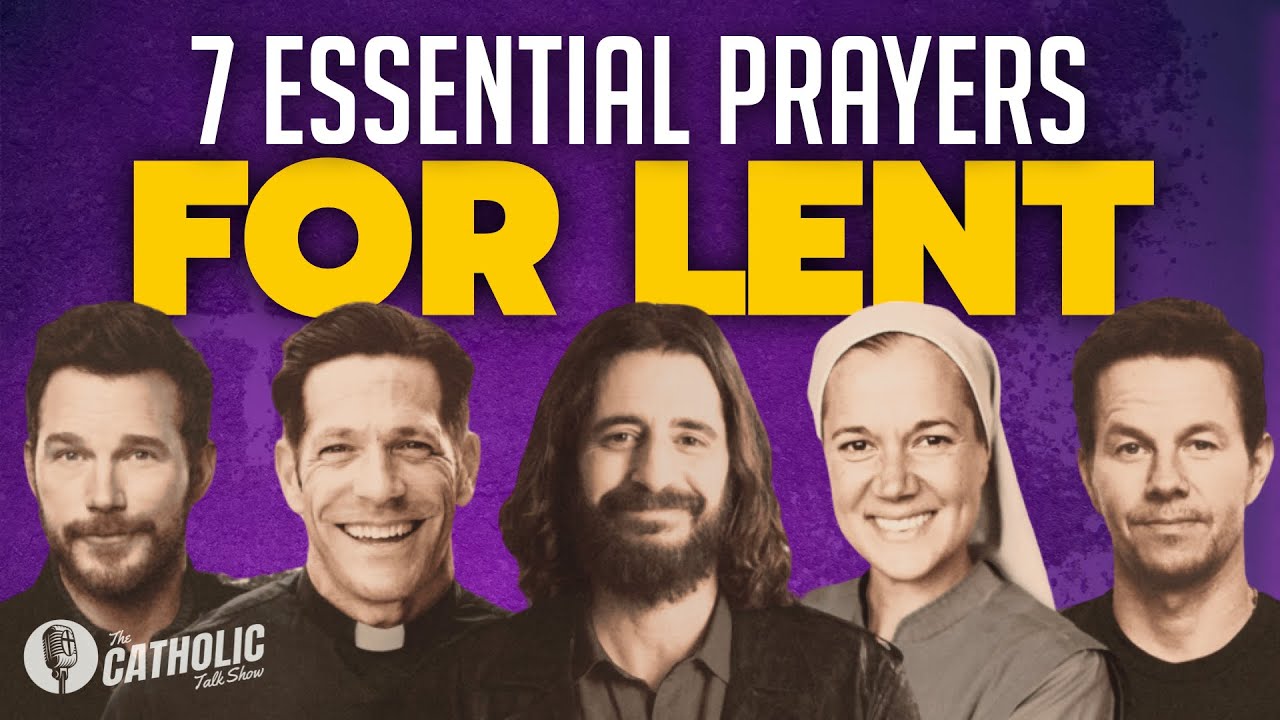 7 Essential Prayers For Lent | The Catholic Talk Show - YouTube