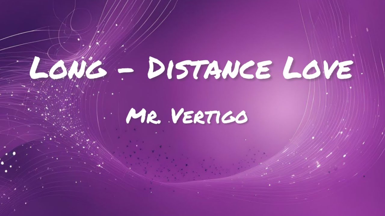 Mr. Vertigo - Long - Distance Love ( Lyric Video ) - YouTube