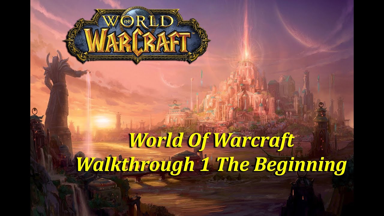 World Of Warcraft Walkthrough 1 The Beginning - YouTube