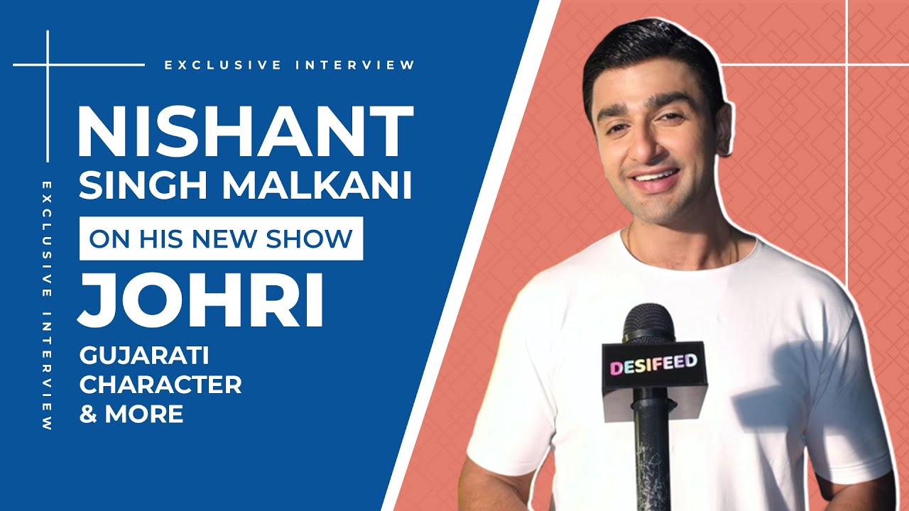 Nishant Singh Malkani On His New Show Johri, Gujarati Character ...