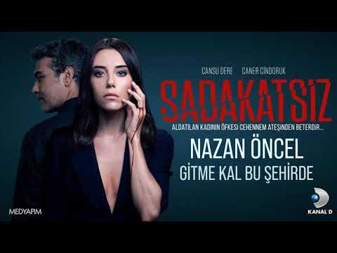Nazan Öncel - Gitme Kal Bu Şehirde ( Sadakatsiz Dizisi )