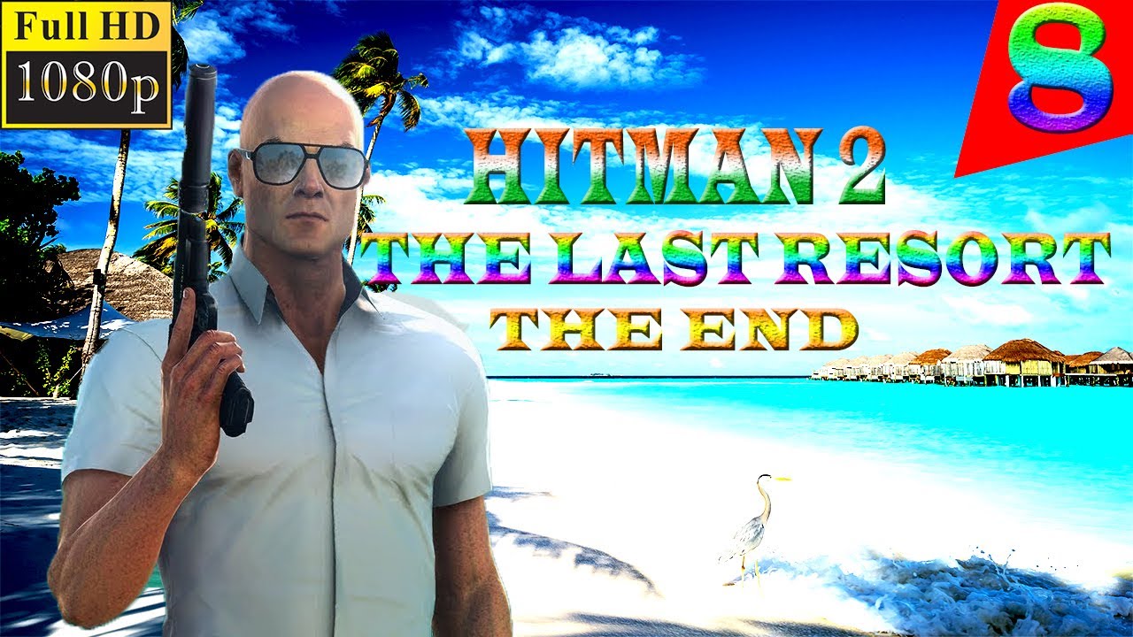 HITMAN 2 | Walkthrough Gameplay - Part 8 -no commentary - The Last ...