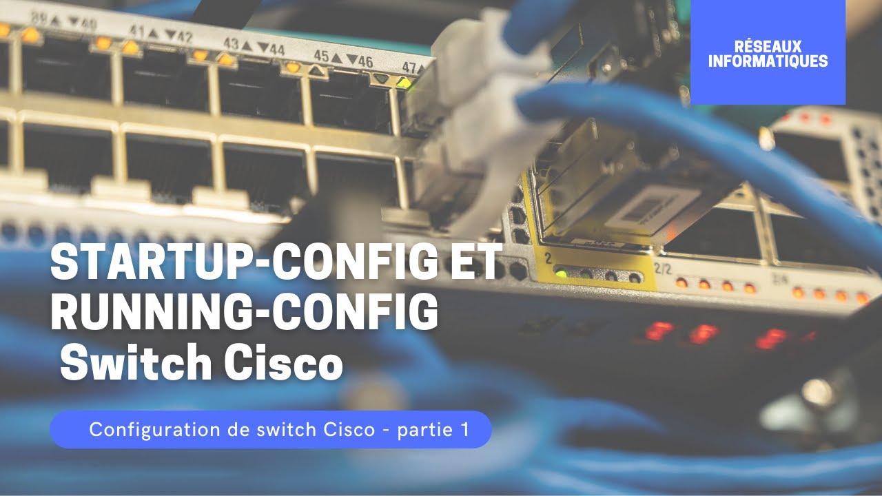 Startup-config et running-config, redémarrer un switch Cisco - YouTube