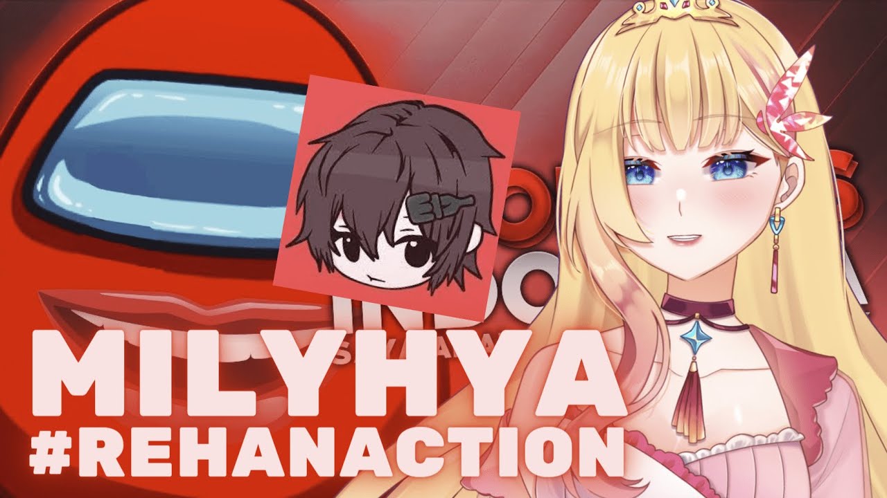 REACTION @MILYHYA NYENYENYENYEE 😂 #ReHanaction【VTuber Indonesia】💖 - YouTube