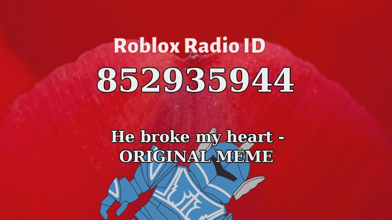 He broke my heart - ORIGINAL MEME Roblox ID - Roblox Radio Code - YouTube