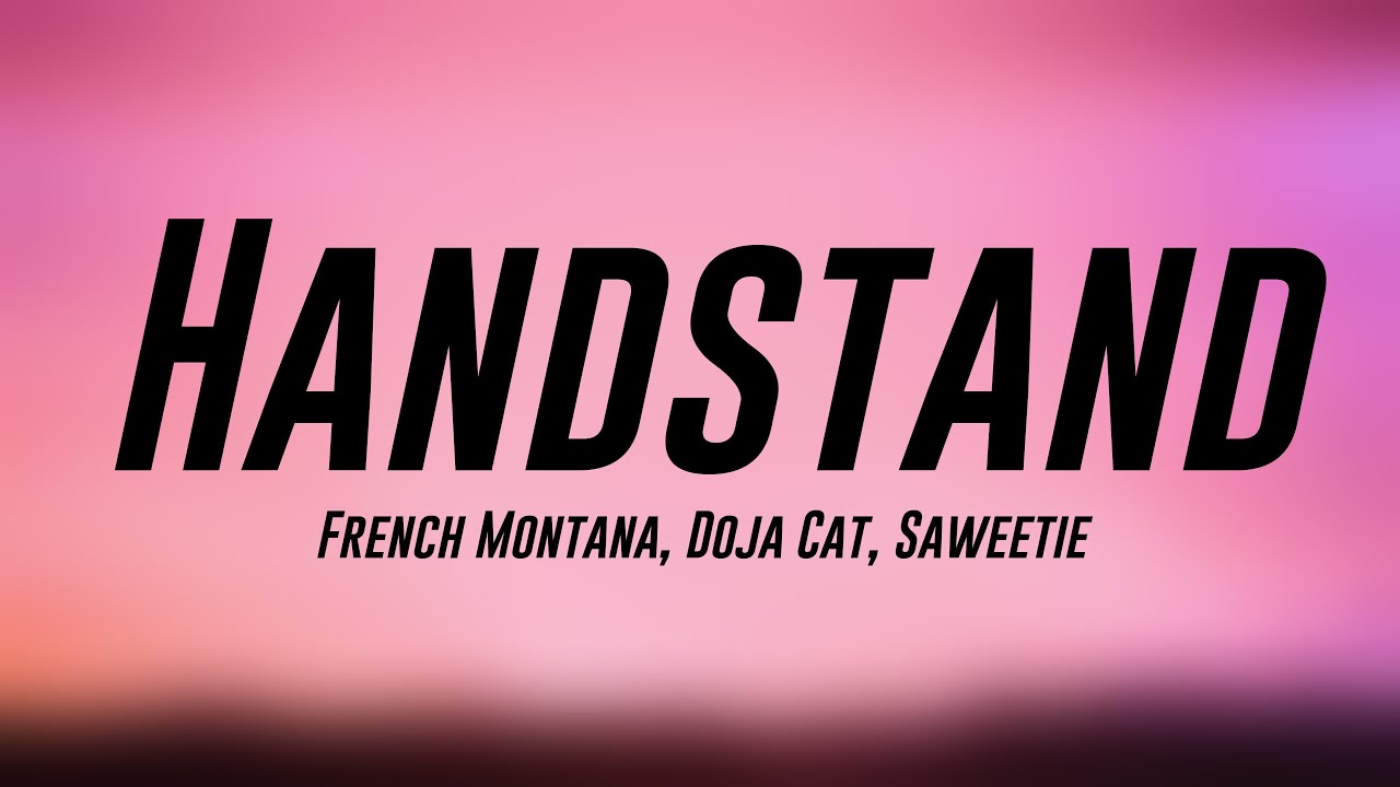 Handstand - French Montana, Doja Cat, Saweetie -With Lyric- 🐝 - YouTube