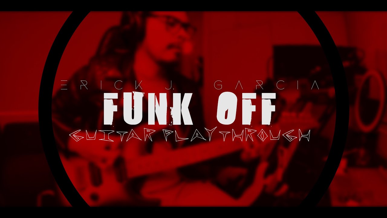 Erick J. Garcia - "Funk Off" - Playthrough - YouTube