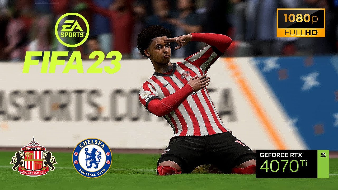 FIFA 23 GAMEPLAY LEGENDARY SUNDERLAND CAREER MODE - EP.52 vs CHELSEA ...