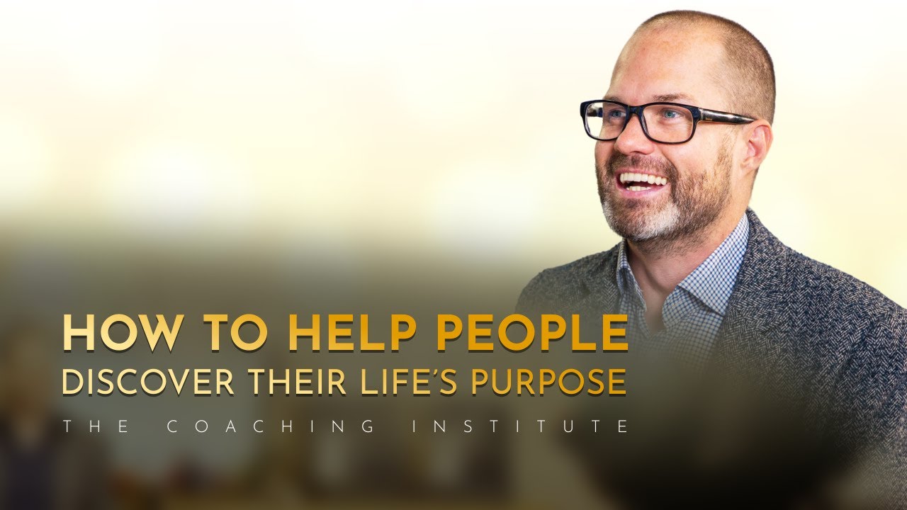 How To Help People Discover Their Purpose? | The Coaching Institute ...
