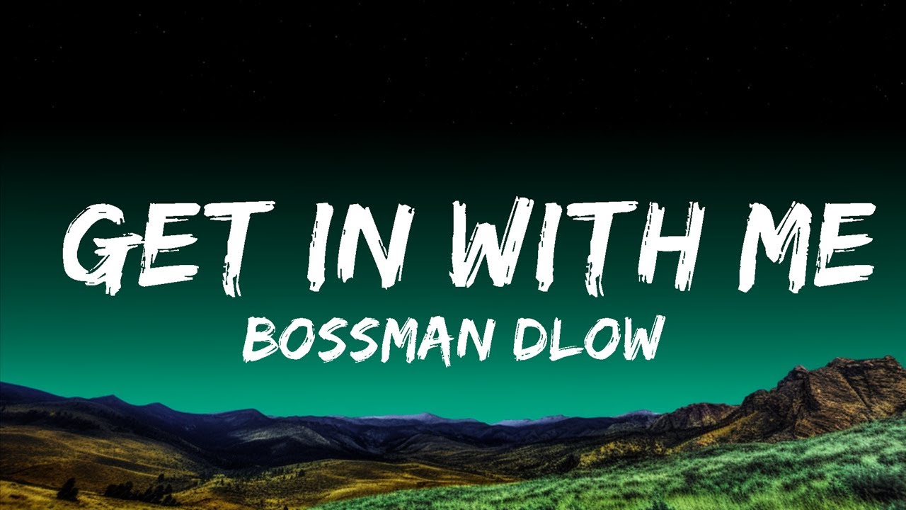 BossMan Dlow - Get In With Me Lyrics - YouTube